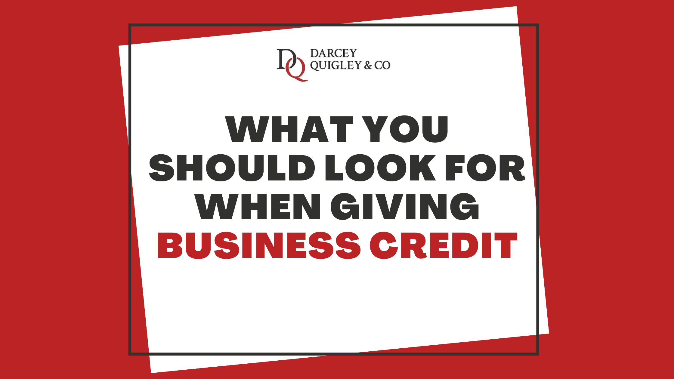 What You Should Look For When Giving Business Credit | Darcey Quigley