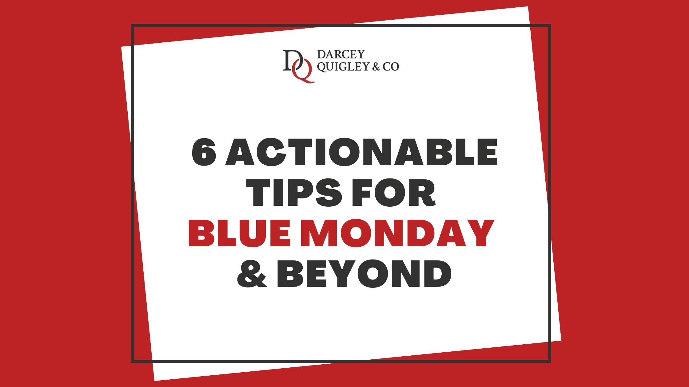 6 Actionable Tips For Blue Monday & Beyond | Darcey Quigley & Co