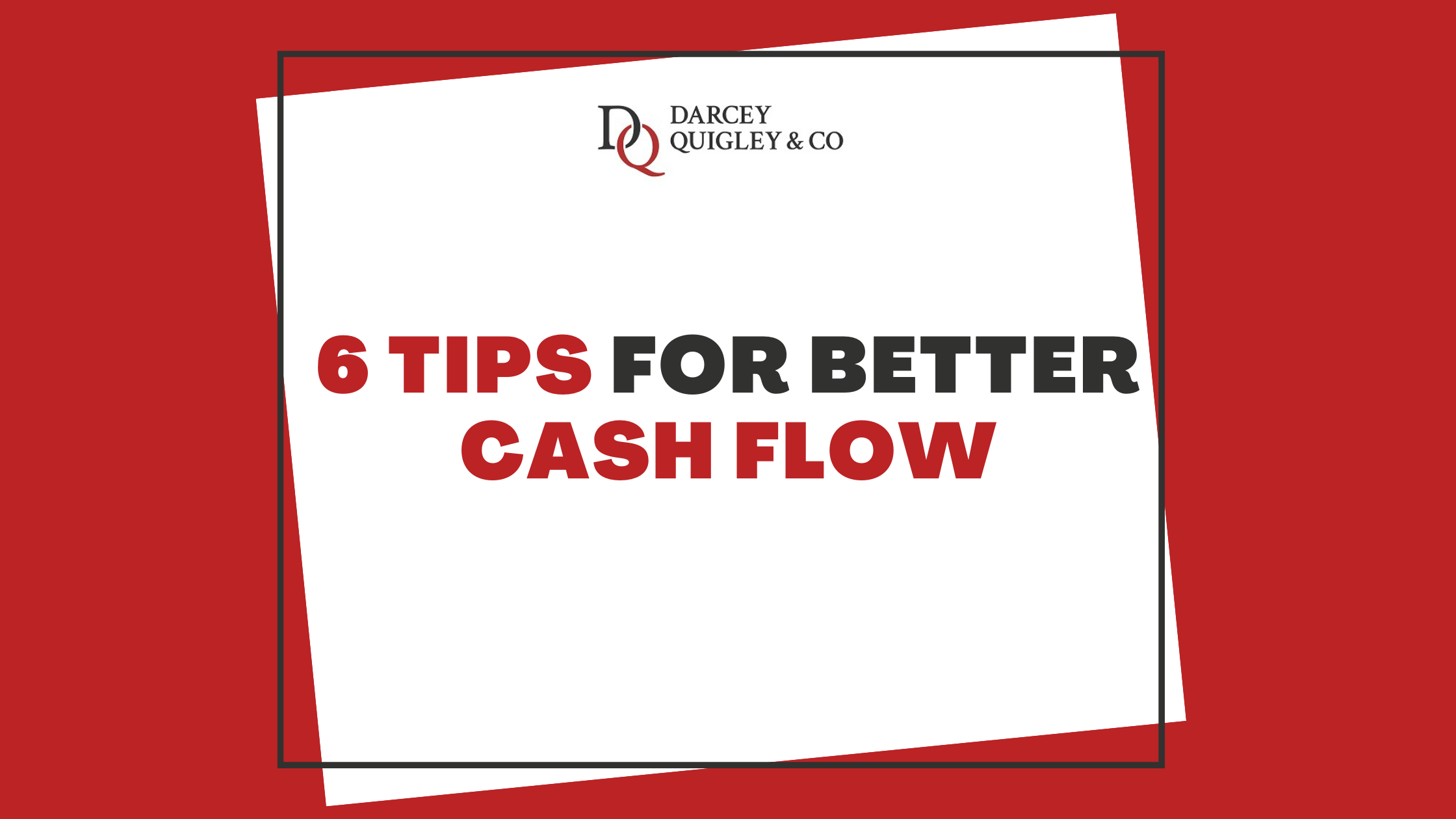 6 Tips For Better Cash Flow | Darcey Quigley & Co