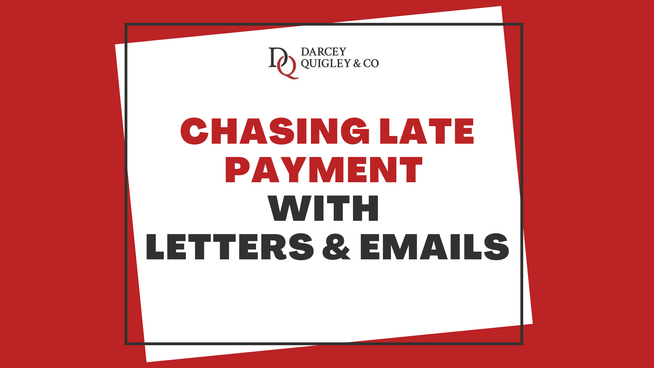 Chasing Late Payment With Letters & Emails | Darcey Quigley & Co