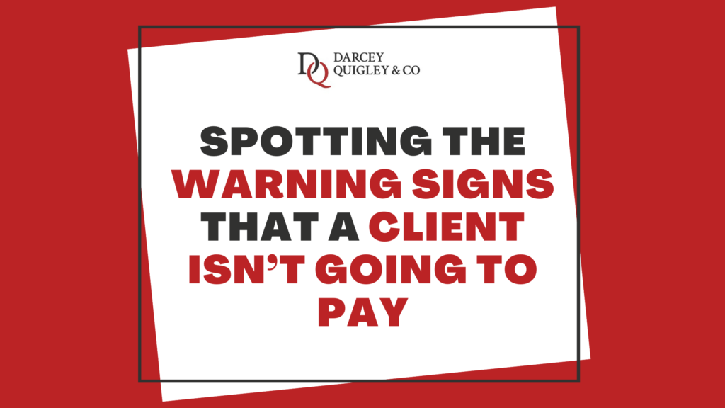 Spotting The Warning Signs That A Client Isn’t Going To Pay | DQ Blog