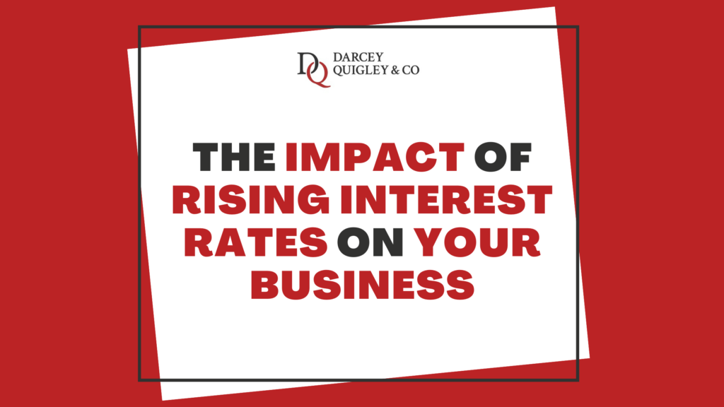 The Impact Of Rising Interest Rates On Your Business | Darcey Quigley