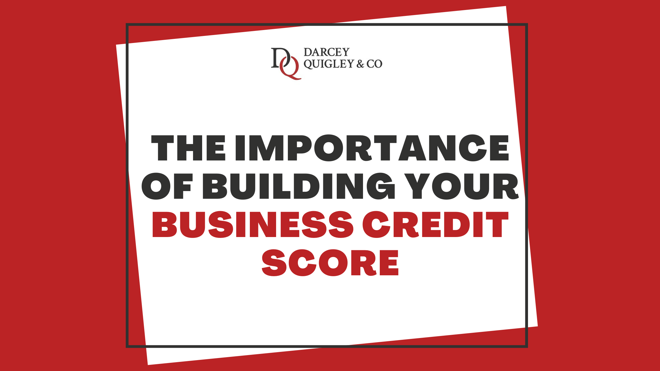 The Importance of Building Your Business Credit Score | DQ Blog
