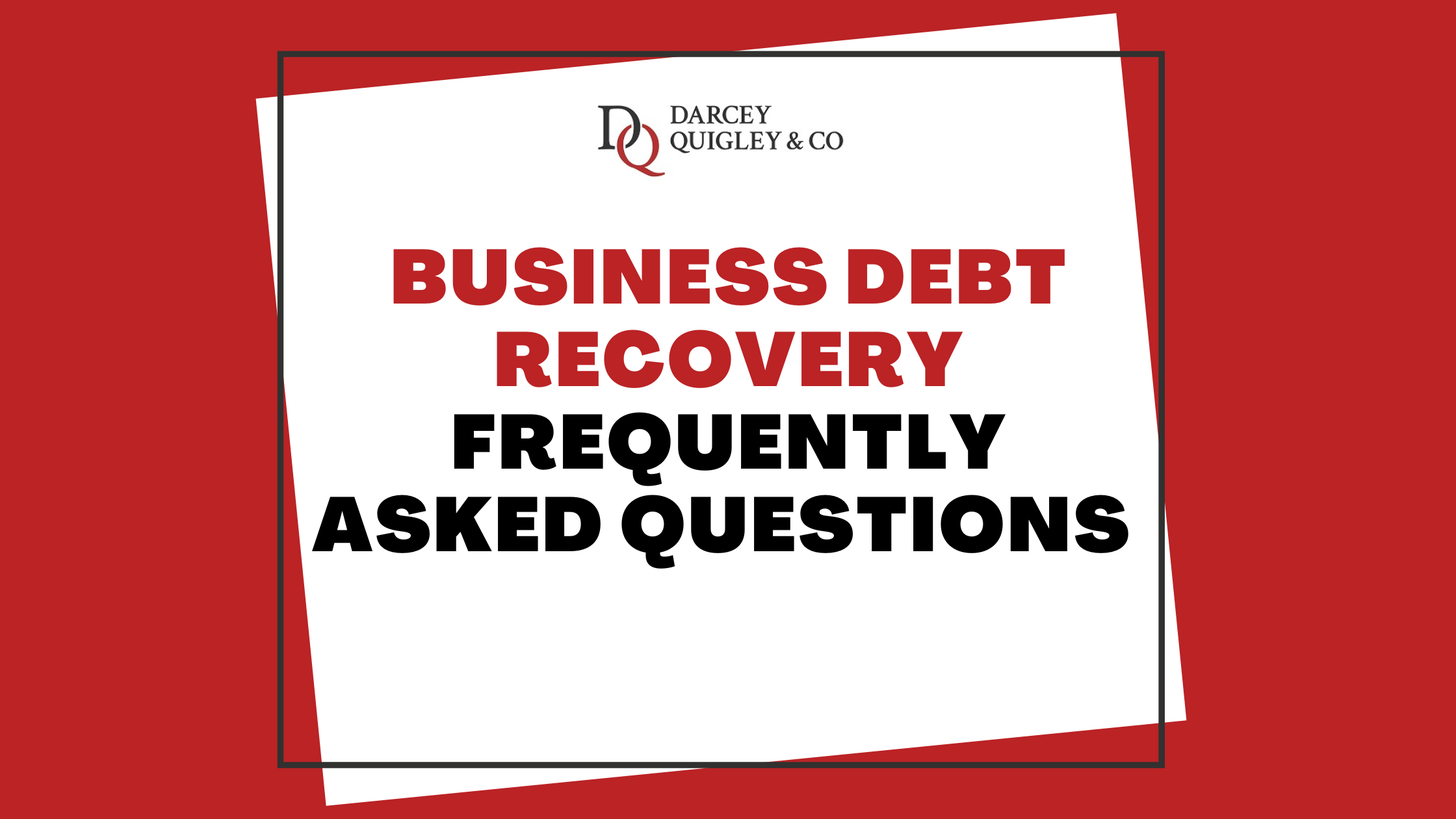 Business Debt Recovery Frequently Asked Questions | DQ Blog