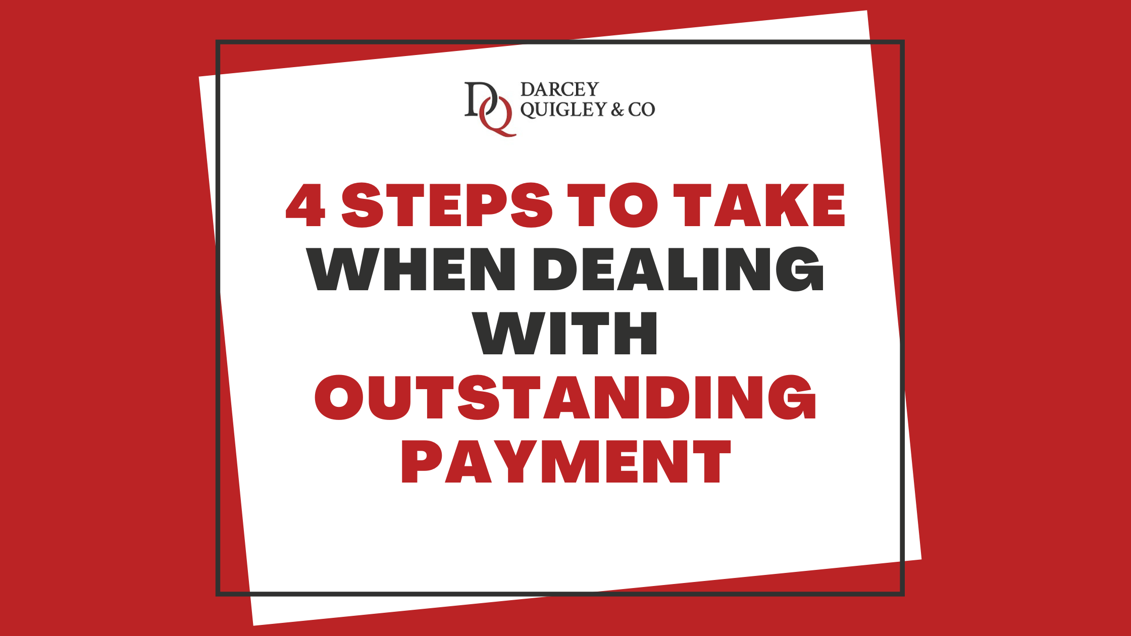 4 Steps To Take When Dealing With Outstanding Payments | DQ Blog