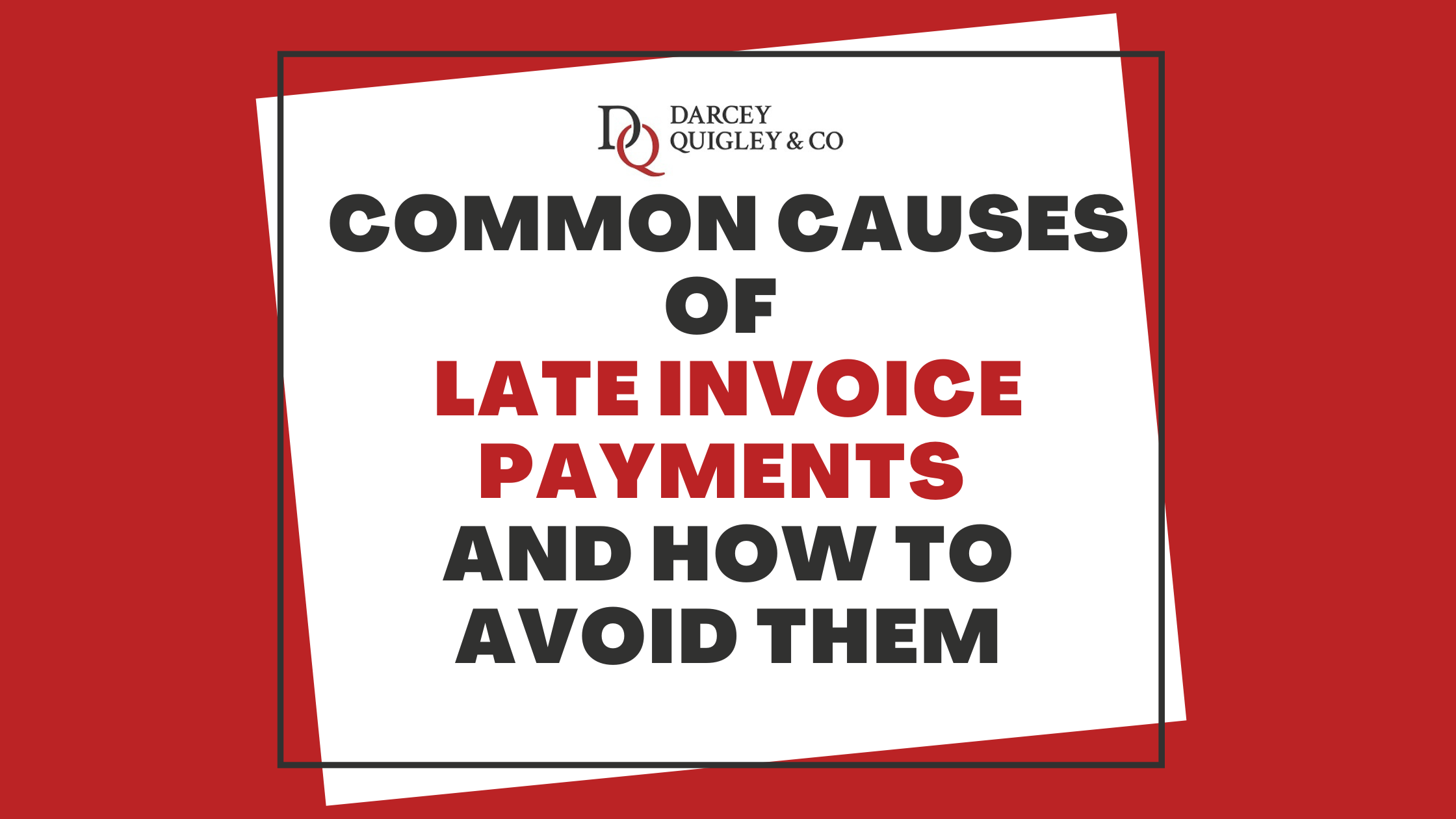 Common Causes of Late Invoice Payments and How to Avoid Them | DQ Blog