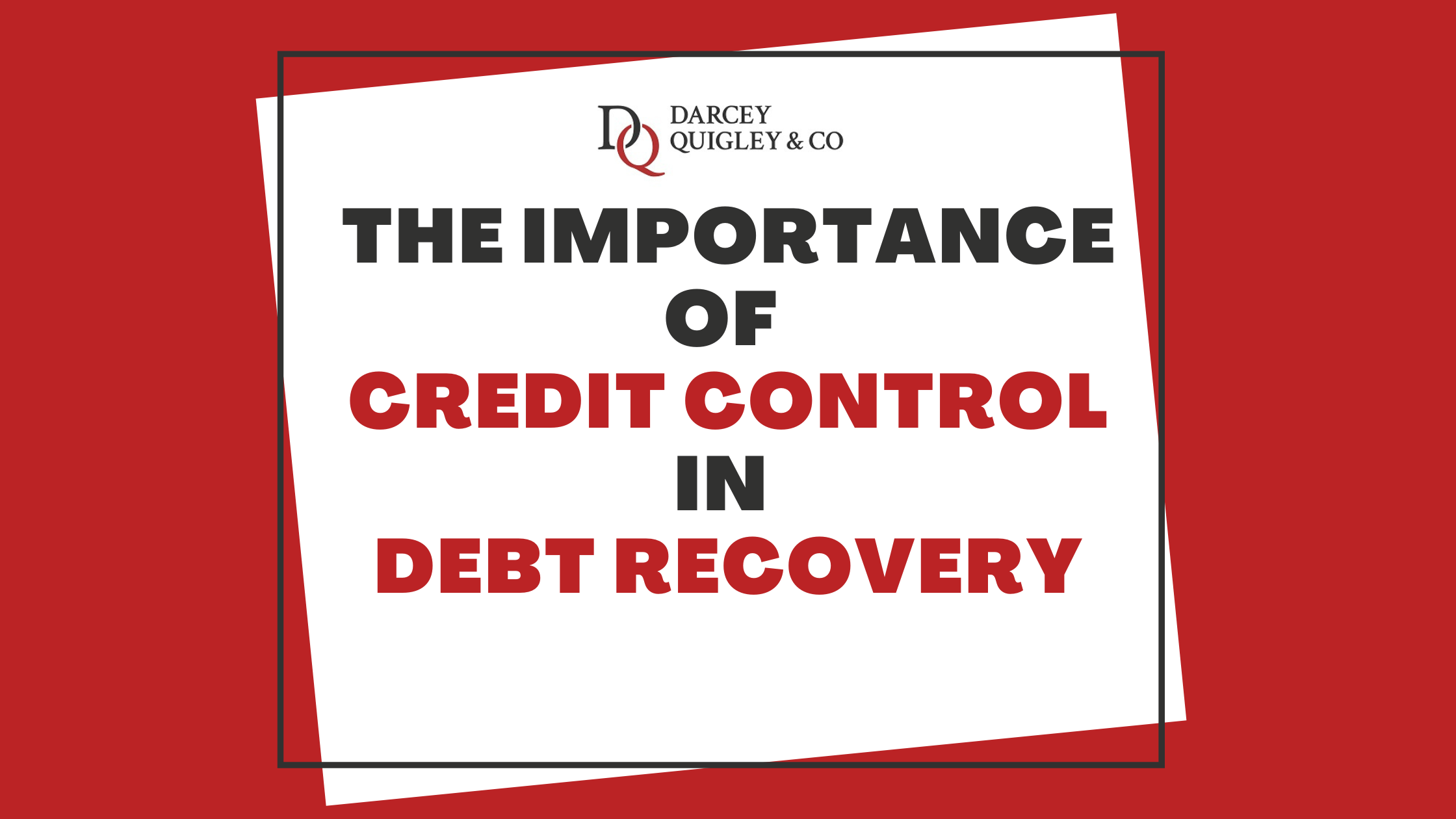 The Importance of Credit Control in Debt Recovery | DQ Blog