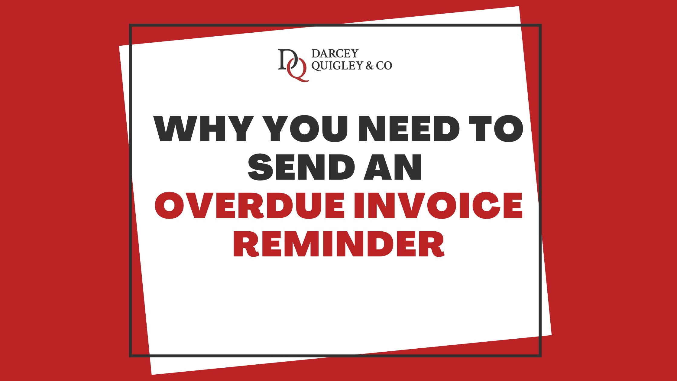 Why You Need To Send An Overdue Invoice Reminder