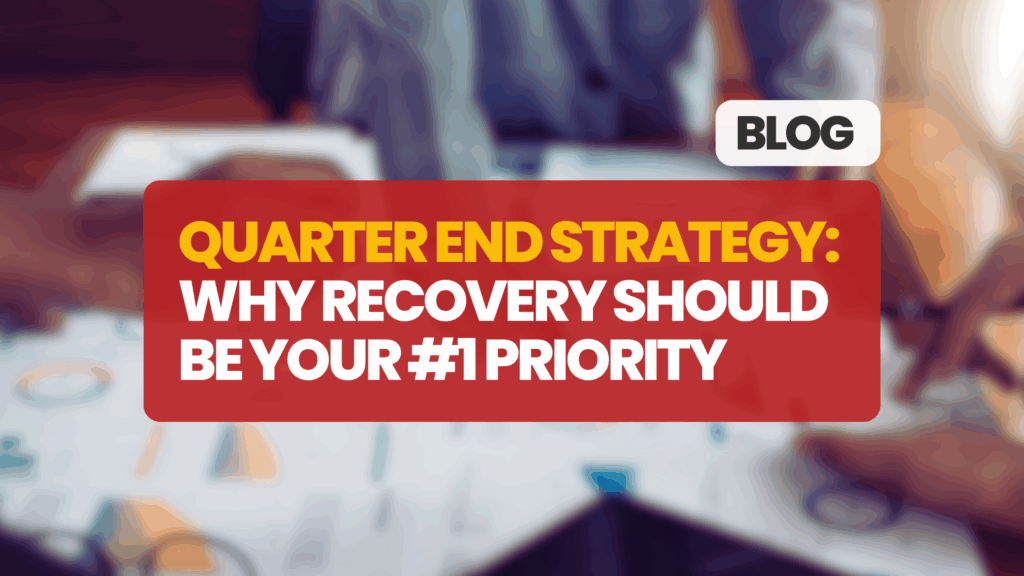 Quarter-End Strategy: Why Recovery Should Be Your #1 Priority