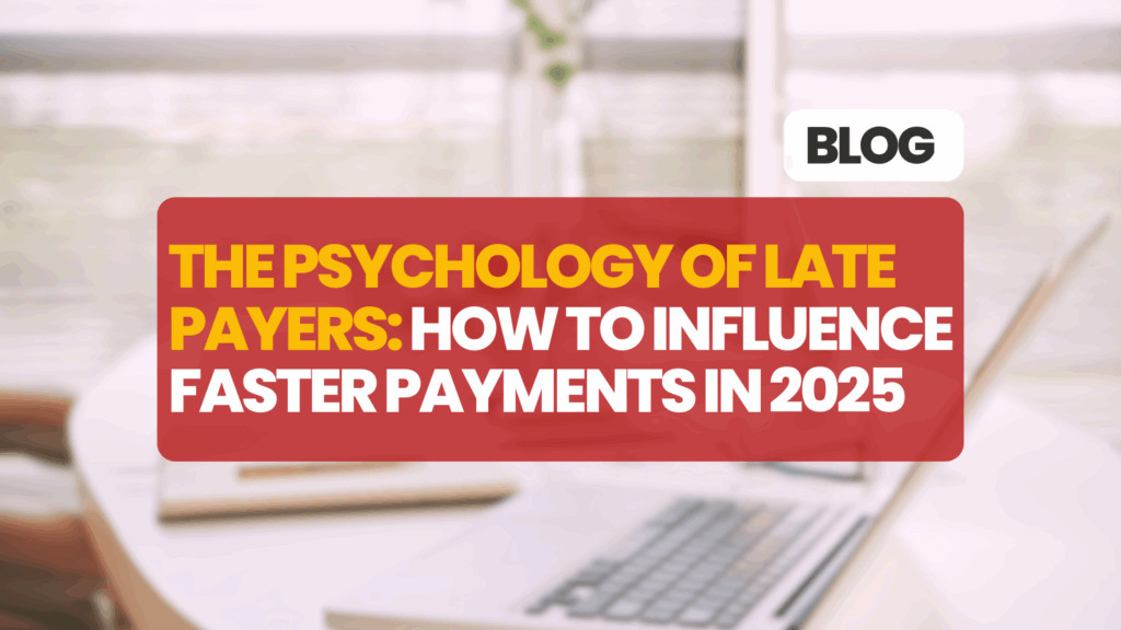 The Psychology Of Late Payers: How To Influence Faster Payments In 2025